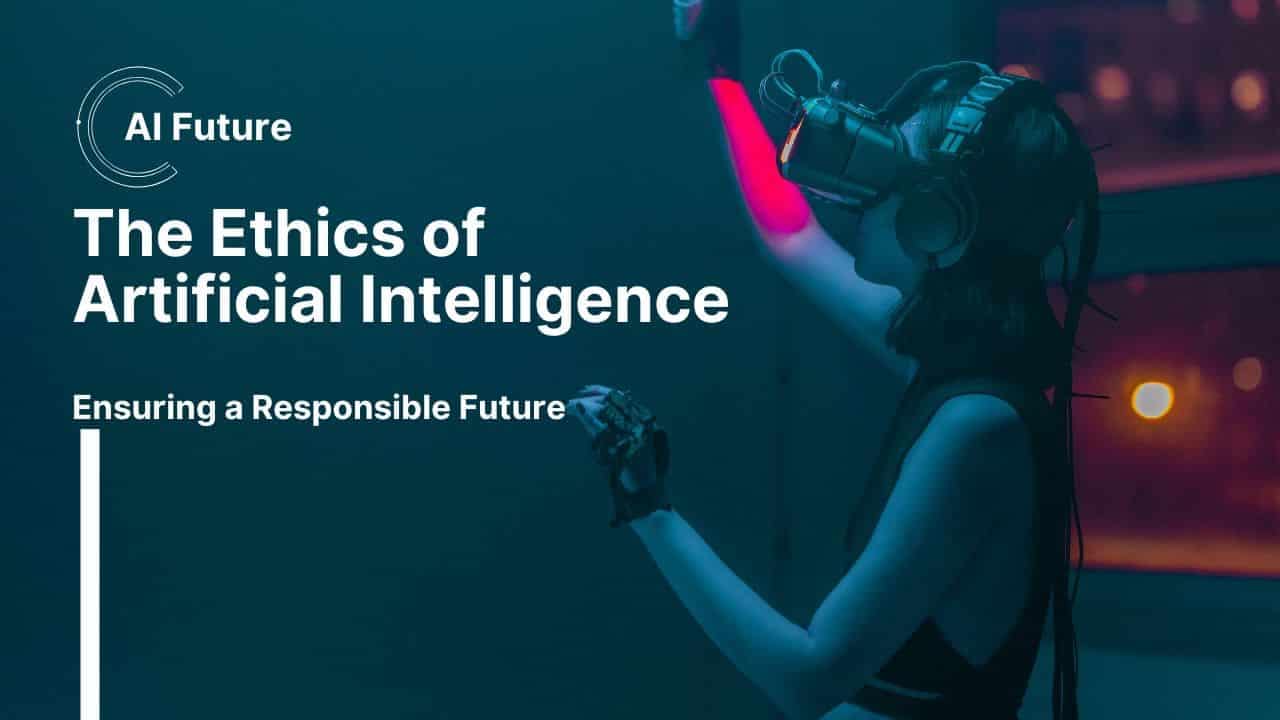 The Ethics of Artificial Intelligence: Ensuring a Responsible Future - arvind web